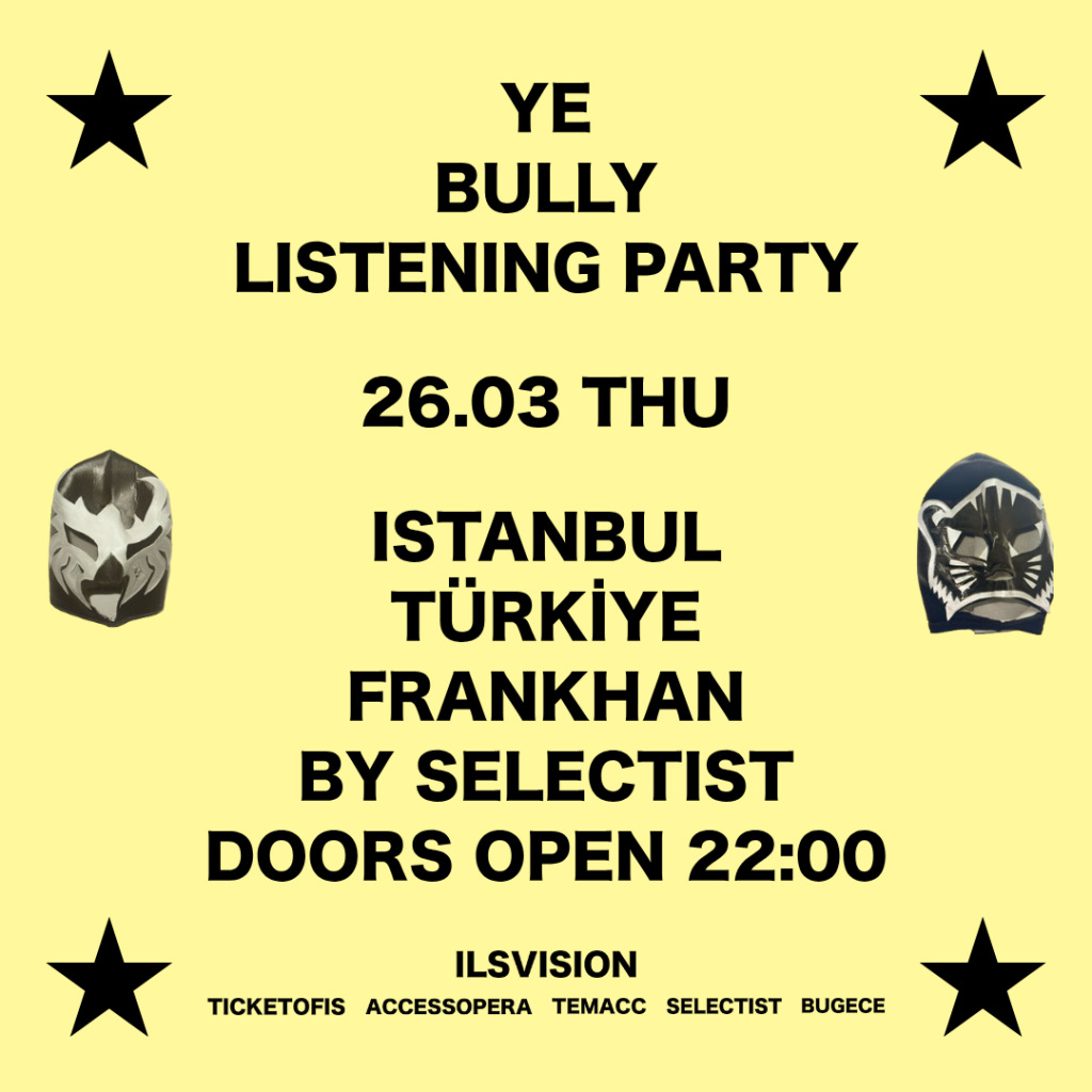 YE "BULLY" Listening Party ★ Biletleri - Bilet Sırası